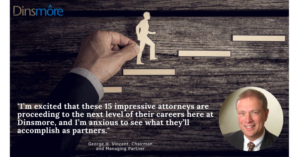 Dinsmore Promotes 15 Attorneys to Partner, Makes New Appointments to ...