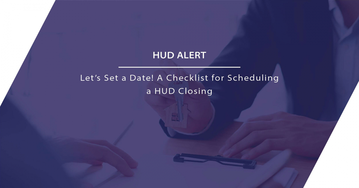 Let’s Set a Date! A Checklist for Scheduling a HUD Closing