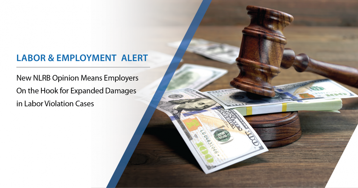 New NLRB Opinion Means Employers on the Hook for Expanded Damages in ...