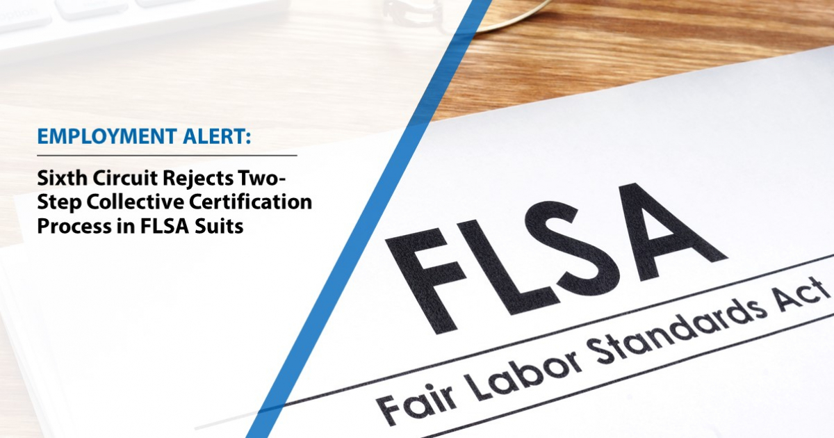 Sixth Circuit Rejects Two-Step Collective Certification Process in FLSA ...