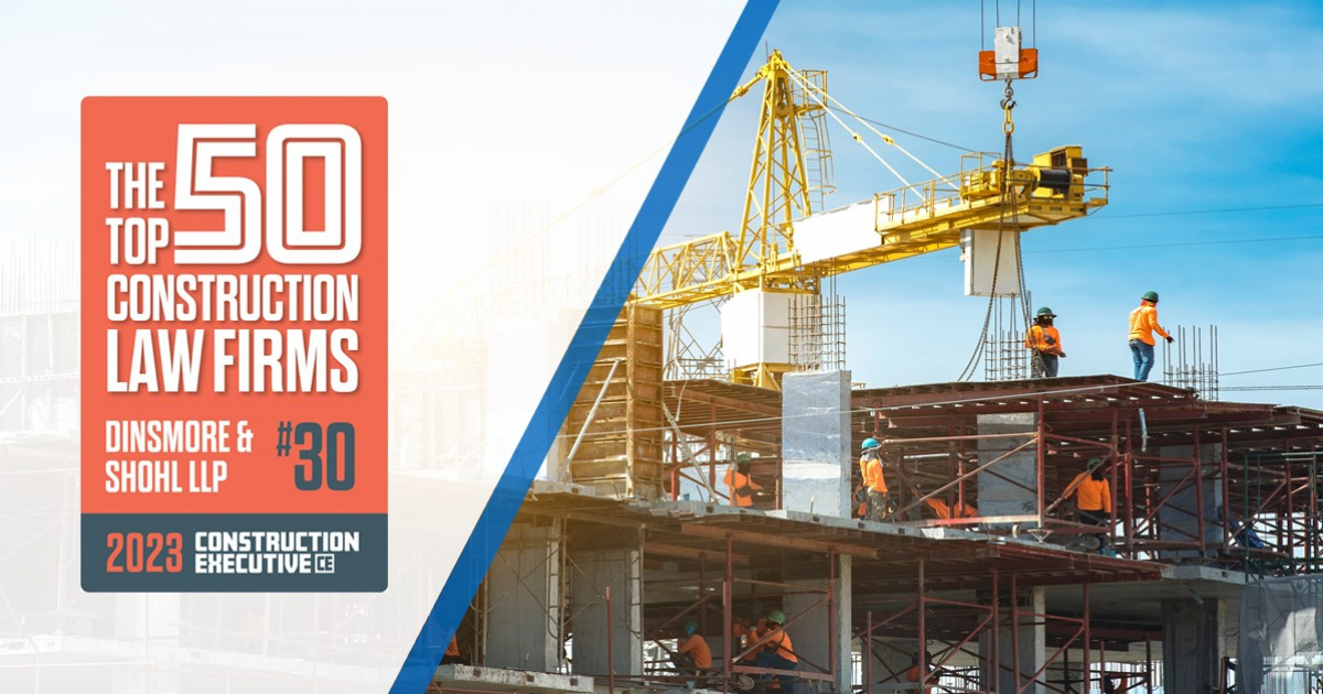 Dinsmore Climbs Two More Spots on “Top 50 Construction Law Firms” List