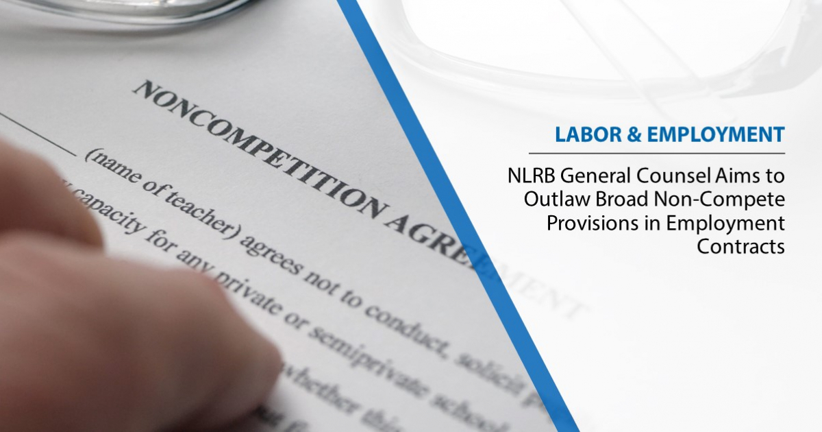 NLRB General Counsel Aims to Outlaw Broad Non-Compete Provisions in ...