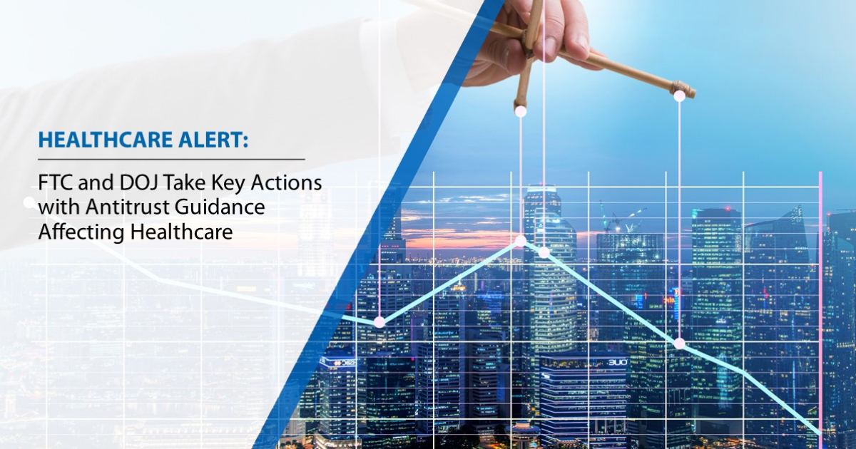 FTC and DOJ Take Key Actions with Antitrust Guidance Affecting Healthcare
