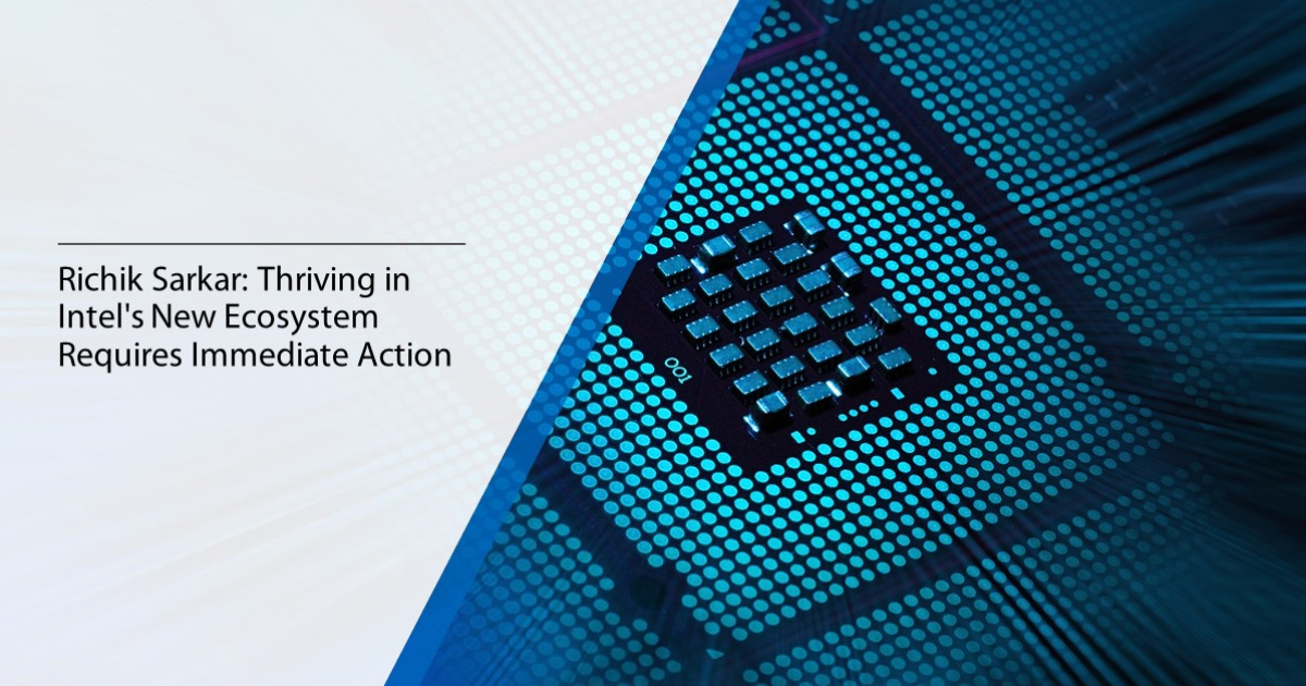 Thriving in Intel's new ecosystem requires immediate action