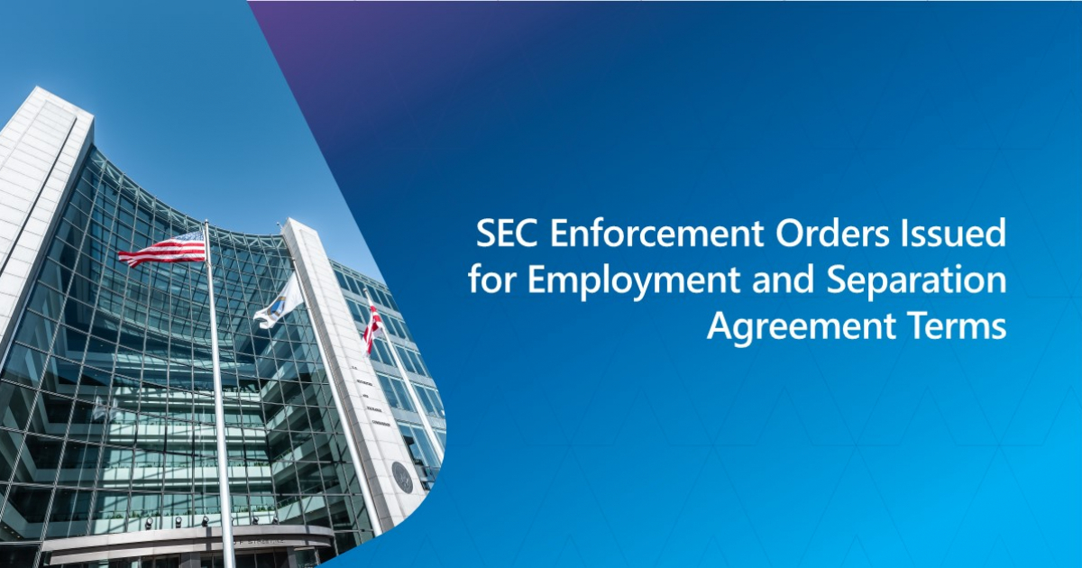 SEC Enforcement Orders Issued for Employment & Separation Agreement Terms