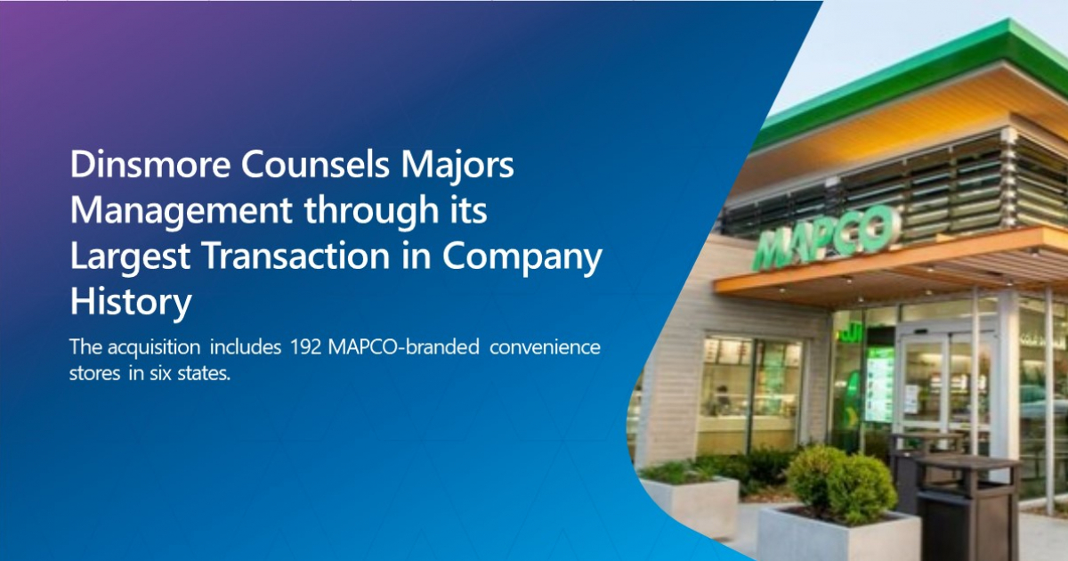 Dinsmore Counsels Majors Management through its Largest Transaction in ...