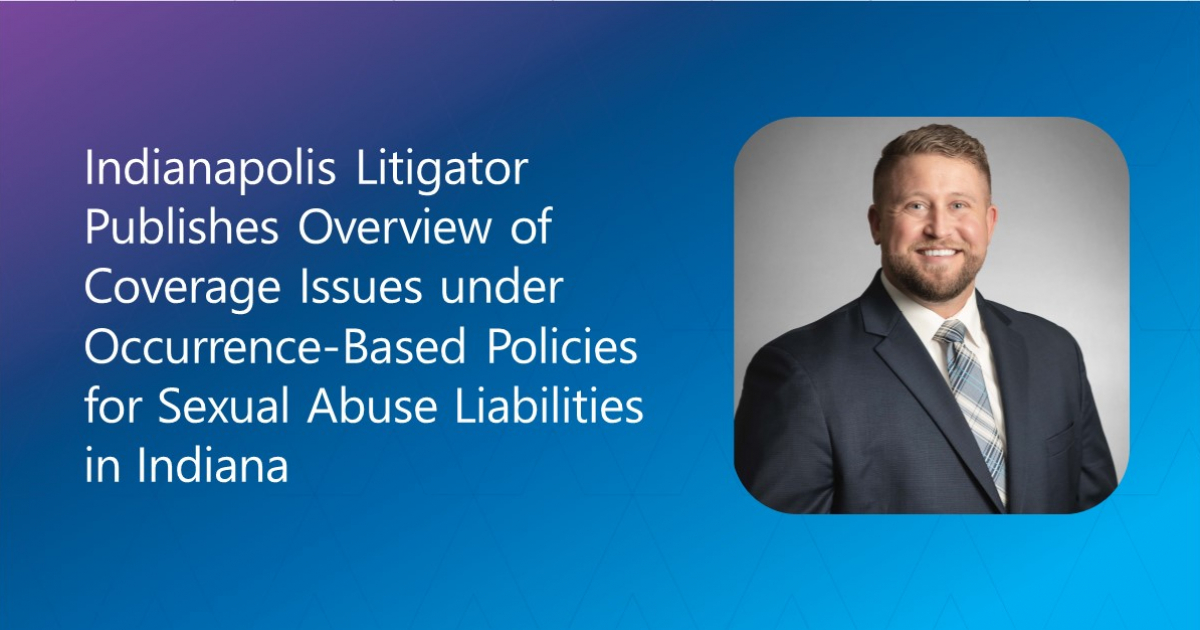 Indianapolis Litigator Publishes Overview of Coverage Issues under ...