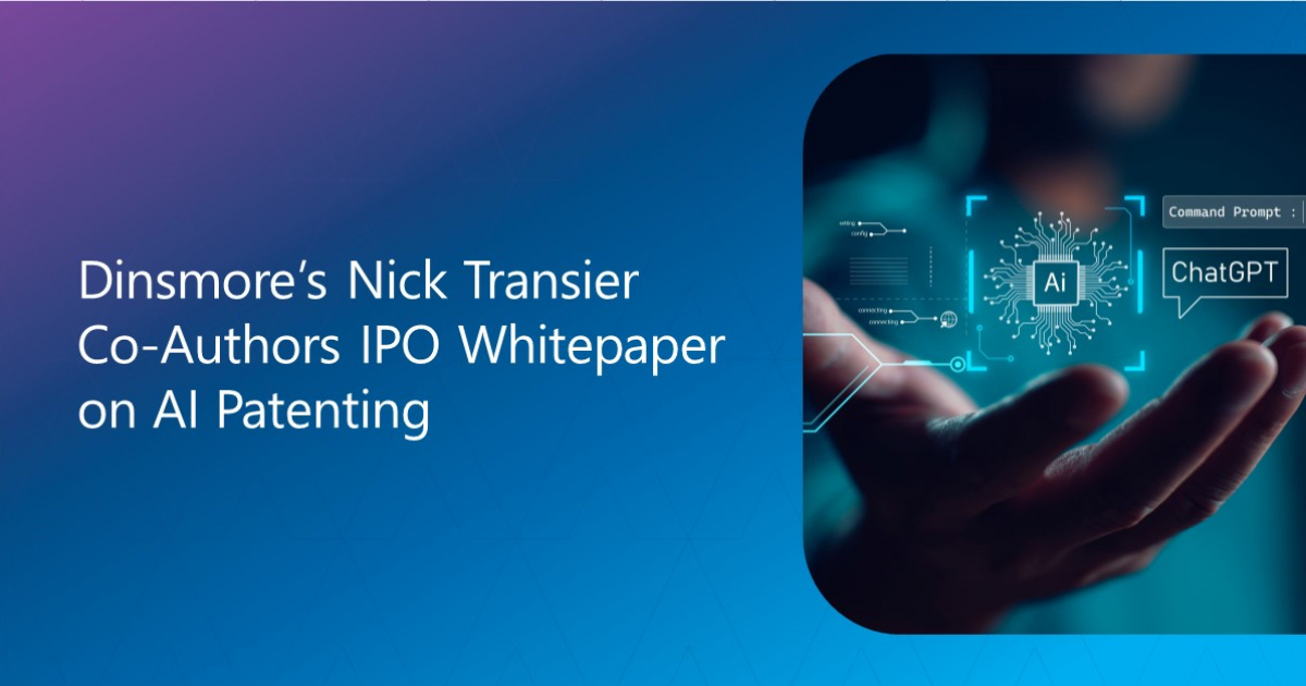 Dinsmore’s Nick Transier Co-Authors IPO Whitepaper on AI Patenting