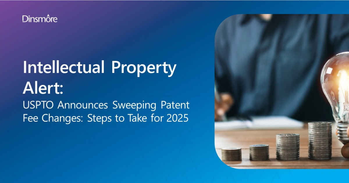 USPTO Announces Sweeping Patent Fee Changes: Steps to Take for 2025