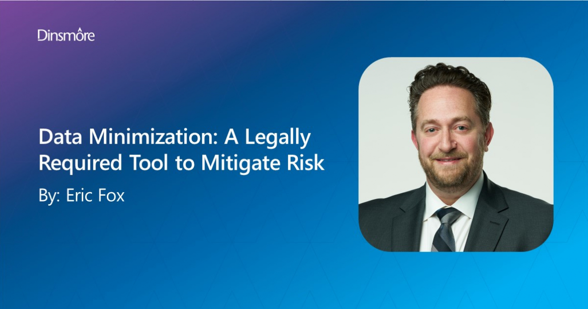 Data Minimization: A Legally Required Tool to Mitigate Risk