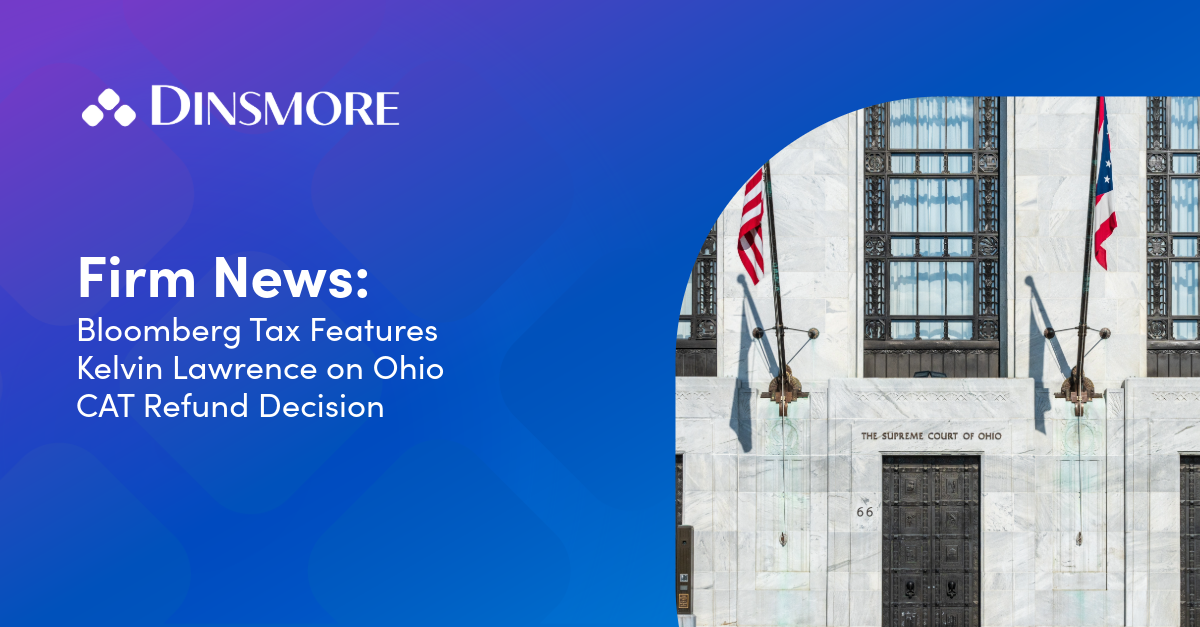 Bloomberg Tax Features Kelvin Lawrence on Ohio CAT Refund Decision ...