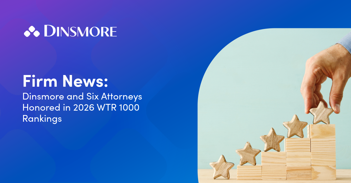 Dinsmore and Six Attorneys Honored in 2026 WTR 1000 Rankings • Dinsmore ...
